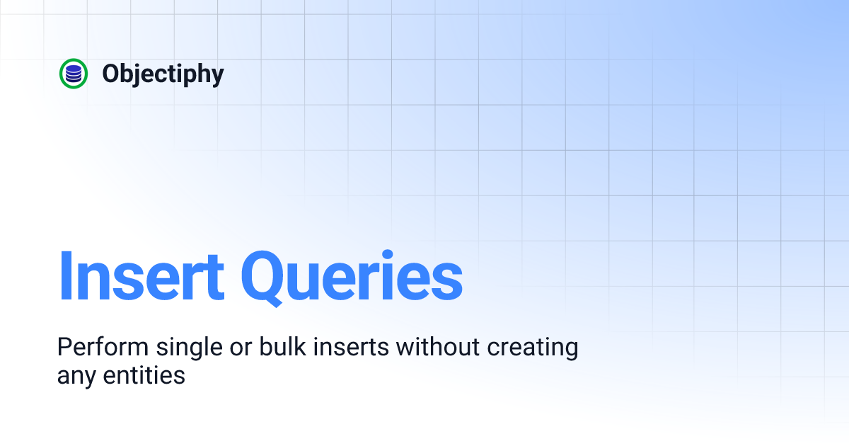 Insert Queries | Objectiphy