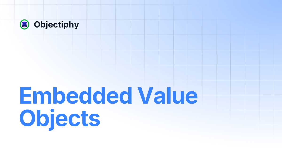 Embedded Value Objects | Objectiphy